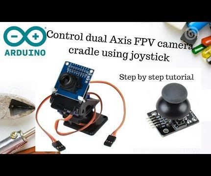 Control Dual Axis FPV Camera Cradle With Joystick and Arduino ...