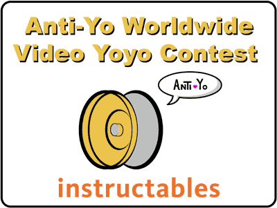 CharleshasYYN's Anti-yo Contest Entry - Instructables