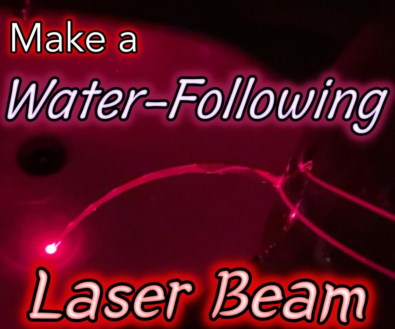 Water-Following Laser Beam : 8 Steps (with Pictures) - Instructables