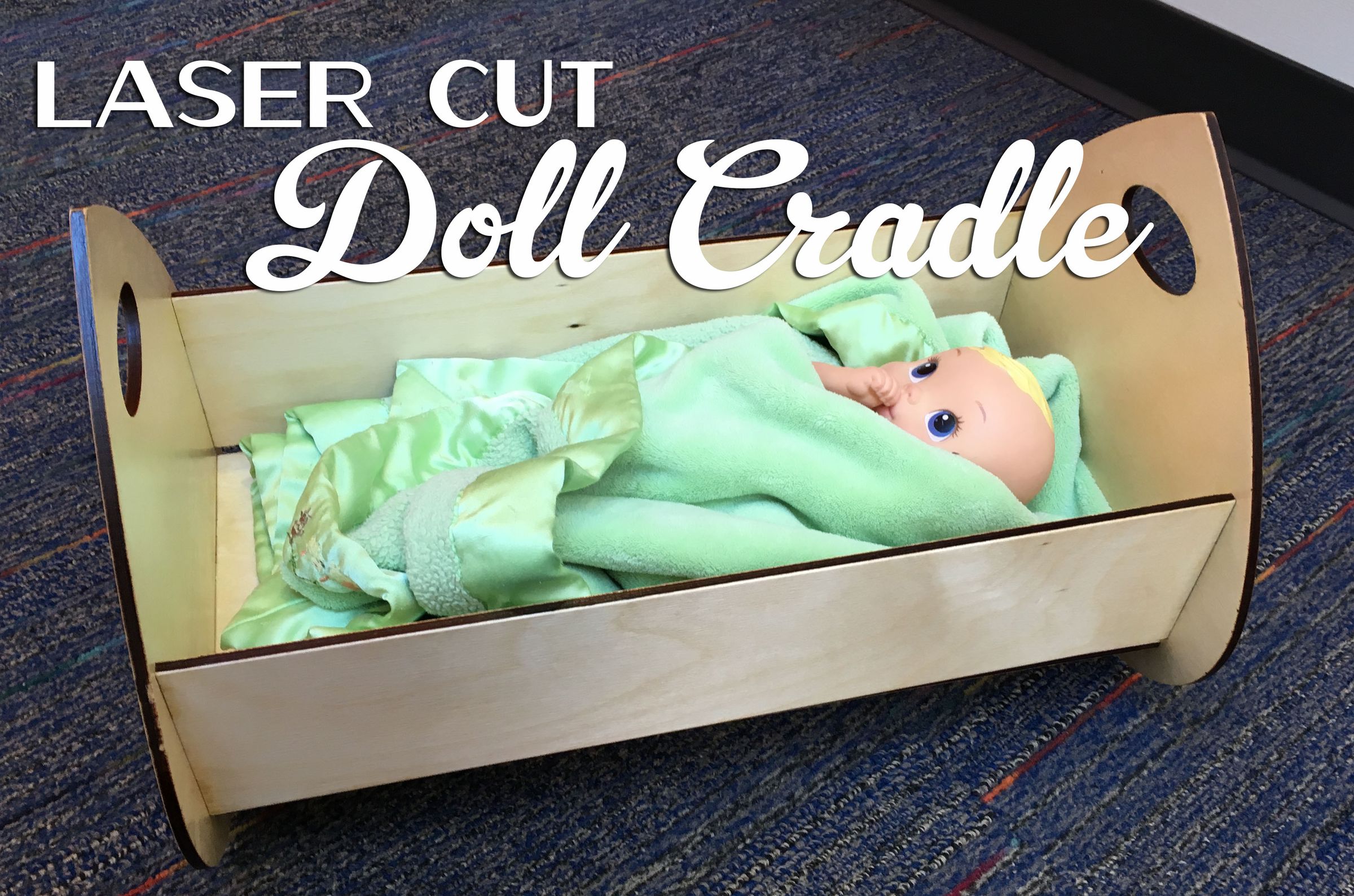 Laser Cut Doll Cradle : 7 Steps (with Pictures) - Instructables
