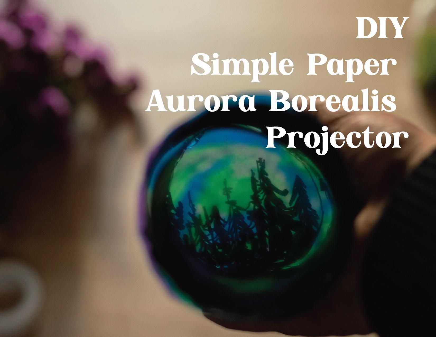 Simple Paper Aurora Borealis Projector : 5 Steps - Instructables
