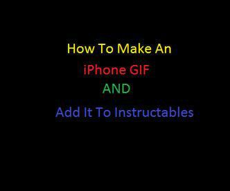Make a GIF (and Put It in Your Instructable, Optional) : 4 Steps ...