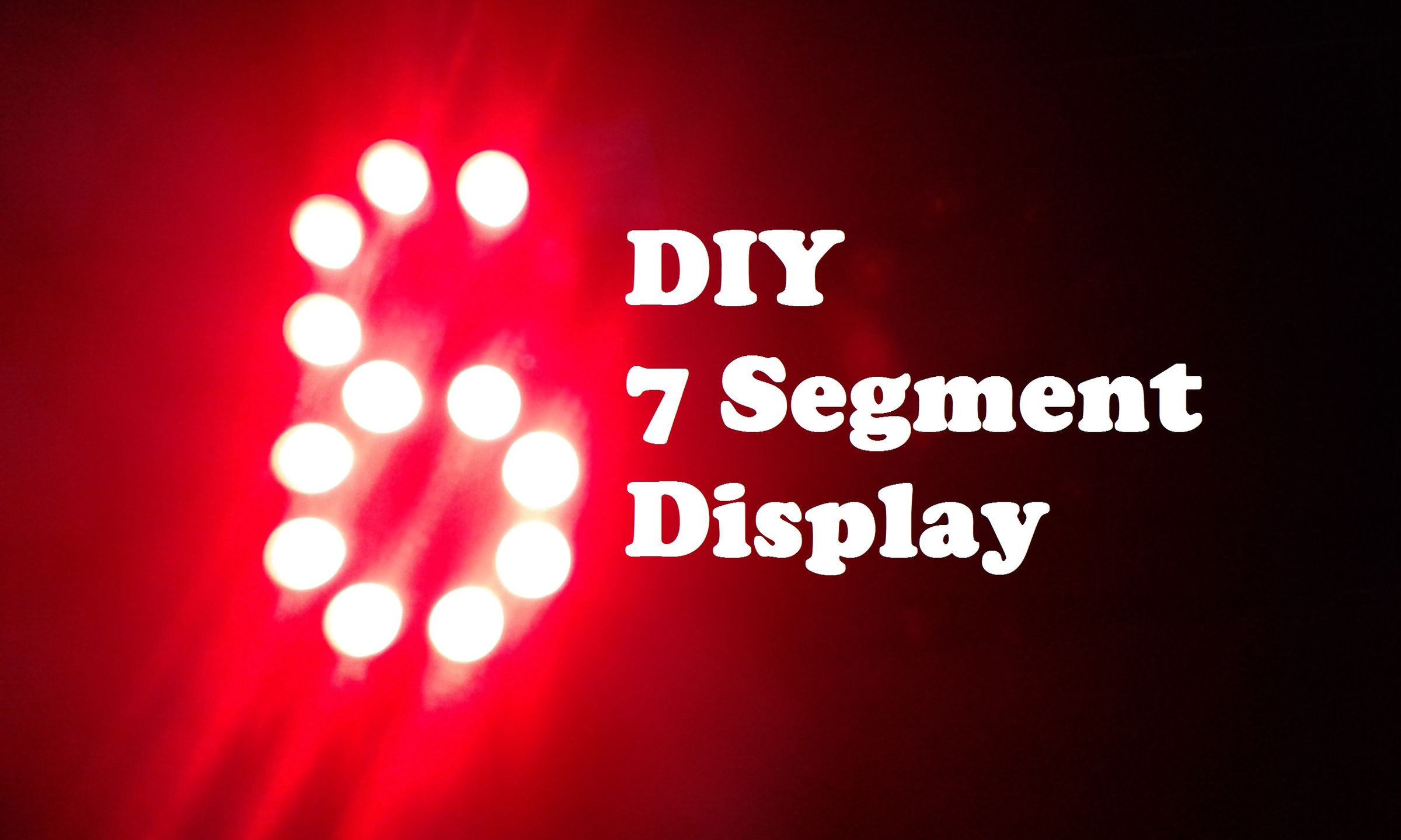 DIY 7 Segment Display : 5 Steps (with Pictures) - Instructables