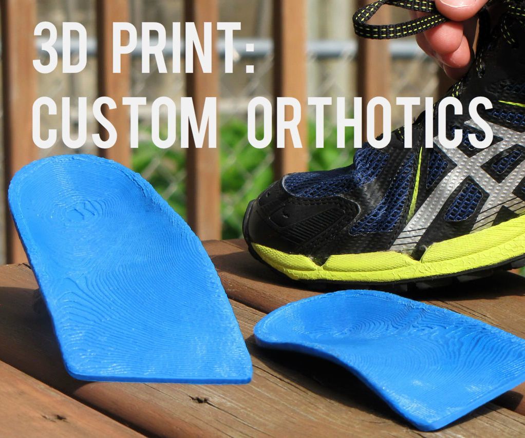 3D Printing Health: Custom DIY Orthotics : 13 Steps (with Pictures ...