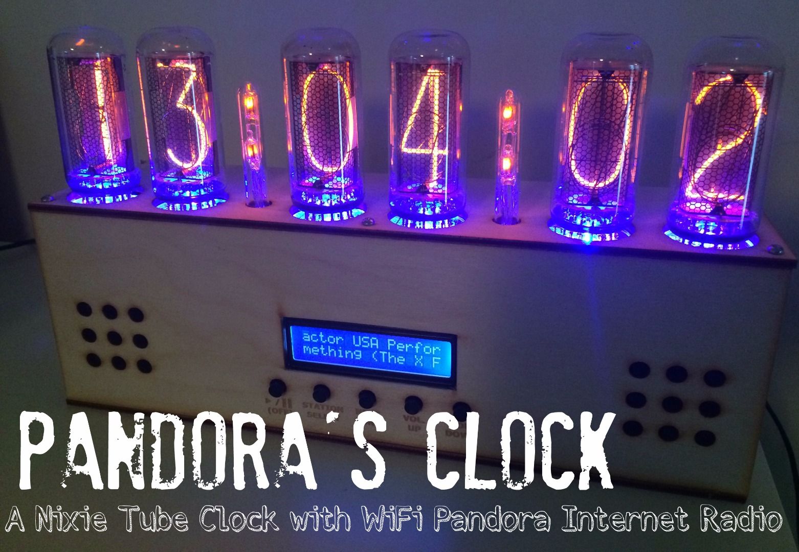 Pandora's Clock: Nixie Tube Clock and Pandora Internet Radio : 15 Steps ...