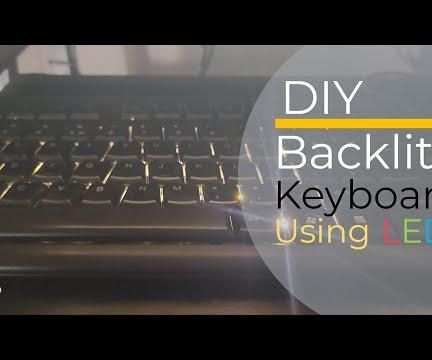 DIY Backlit Keyboard: Convert Non Backlit Keyboard Into a Backlit ...