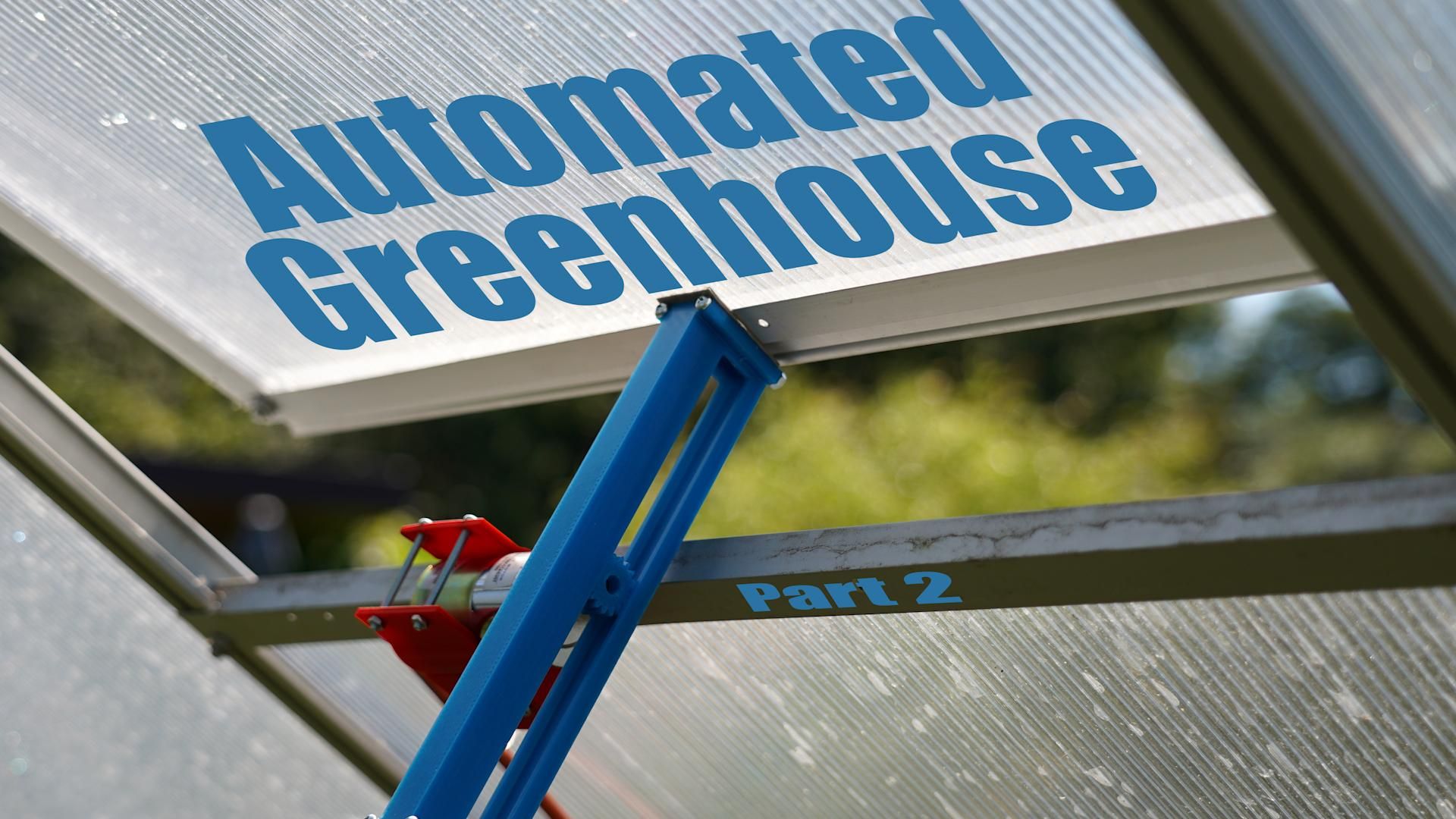 Automating a Greenhouse With LoRa! (Part 2) || Motorized Window Opener ...