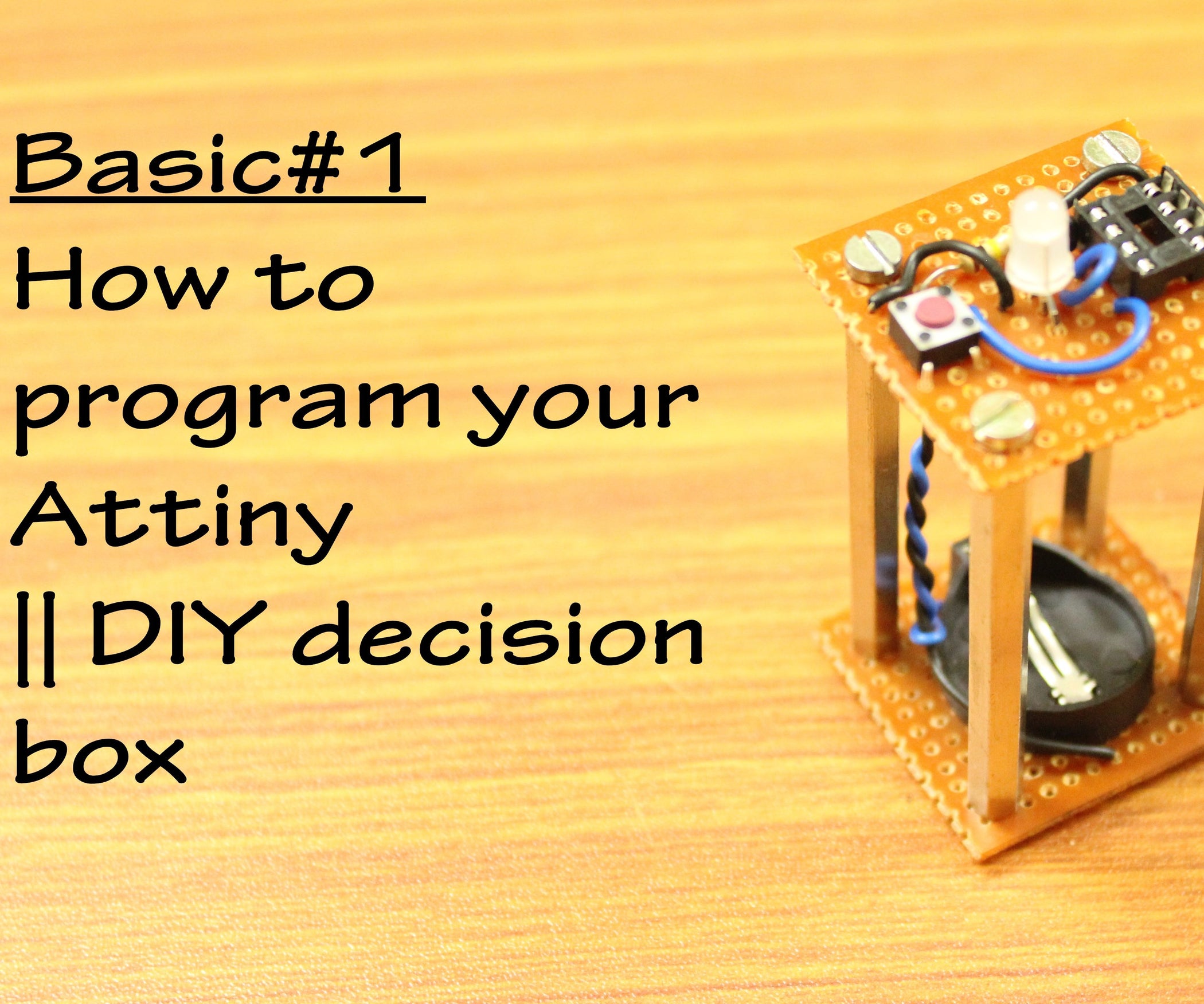 How to Program Your Attiny || DIY Decision Box : 5 Steps - Instructables