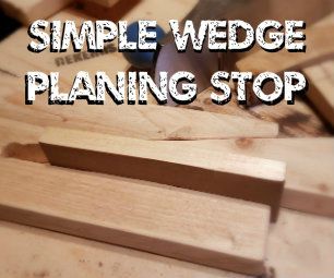 Simple Wedge Planing Stop : 5 Steps (with Pictures) - Instructables