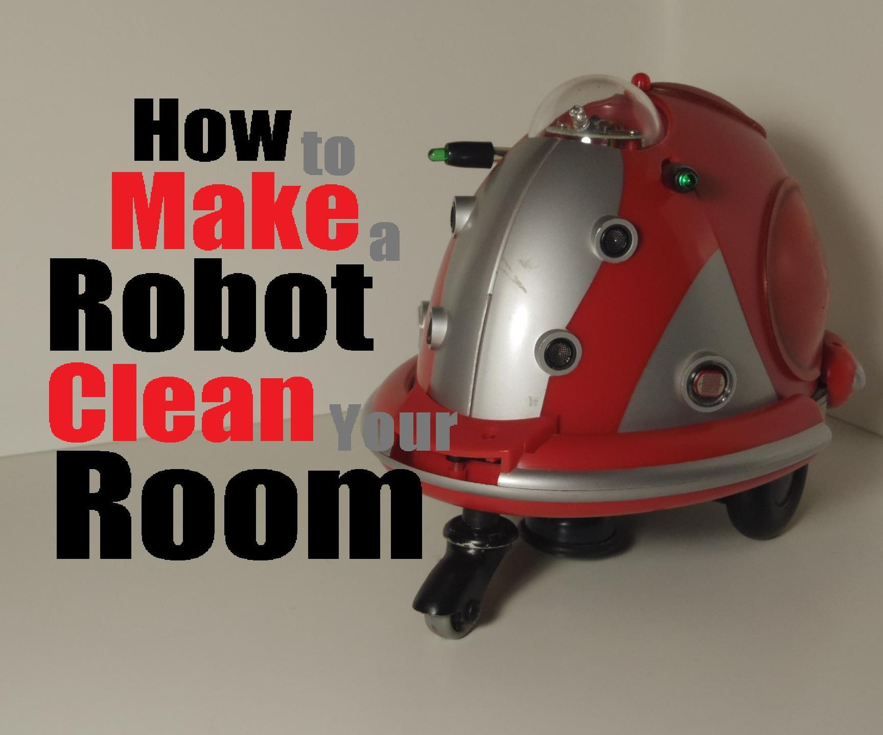 How to Make a Robot Clean Your Room : 4 Steps - Instructables