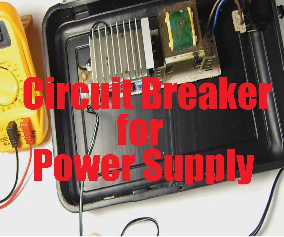 Circuit Breaker for Power Supply : 5 Steps - Instructables