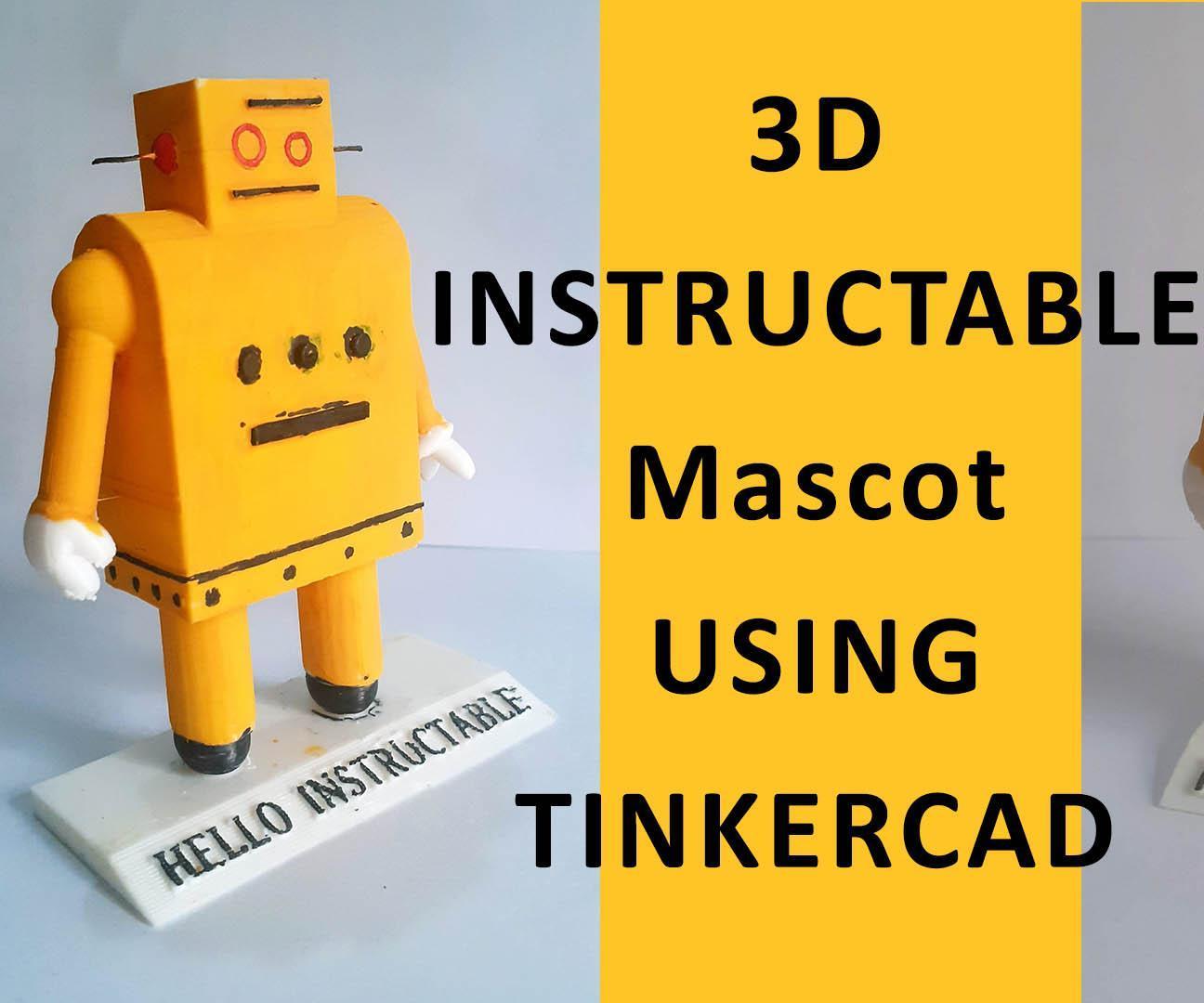 3D INSTRUCTABLE MASCOT USING TINKERCAD : 5 Steps (with Pictures) - Instructables