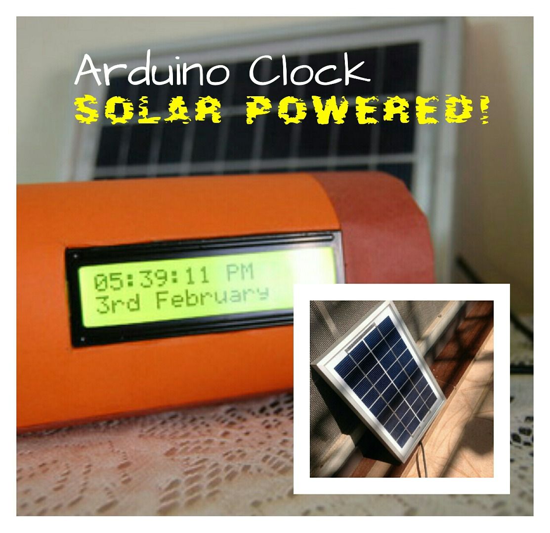Solar Powered Arduino Clock! : 9 Steps - Instructables