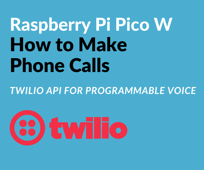 How to Make Phone Calls With Raspberry Pi Pico W : 3 Steps - Instructables