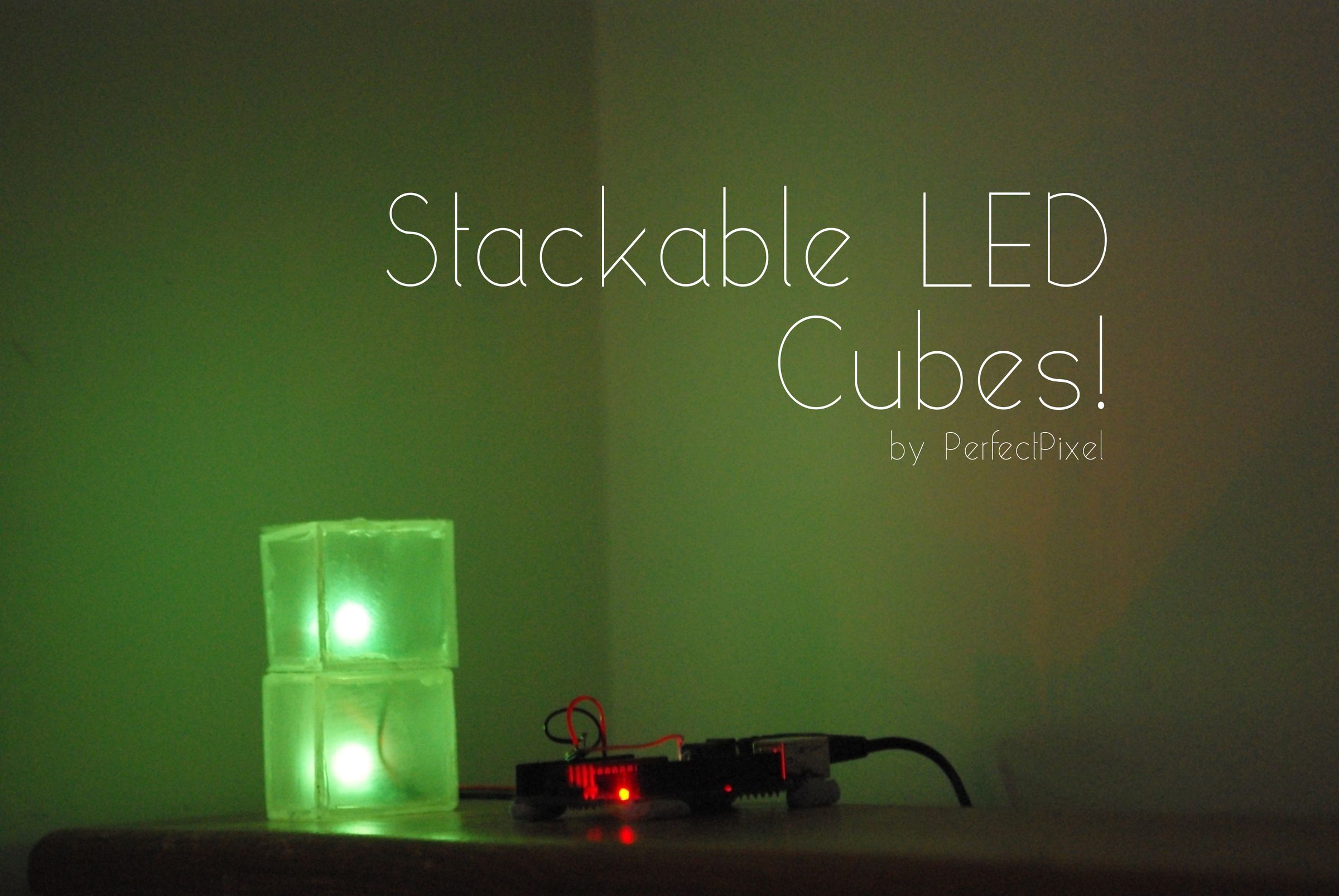 Stackable LED Cubes! : 10 Steps - Instructables