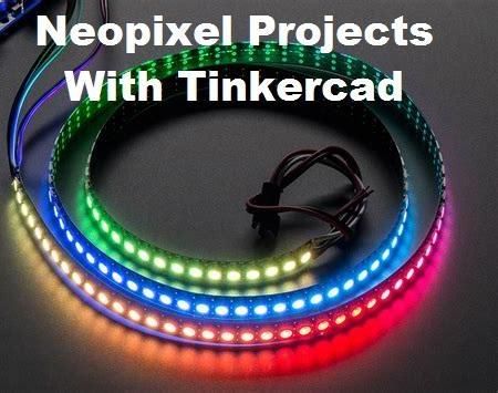 Neopixel Projects With Tinkercad : 4 Steps - Instructables