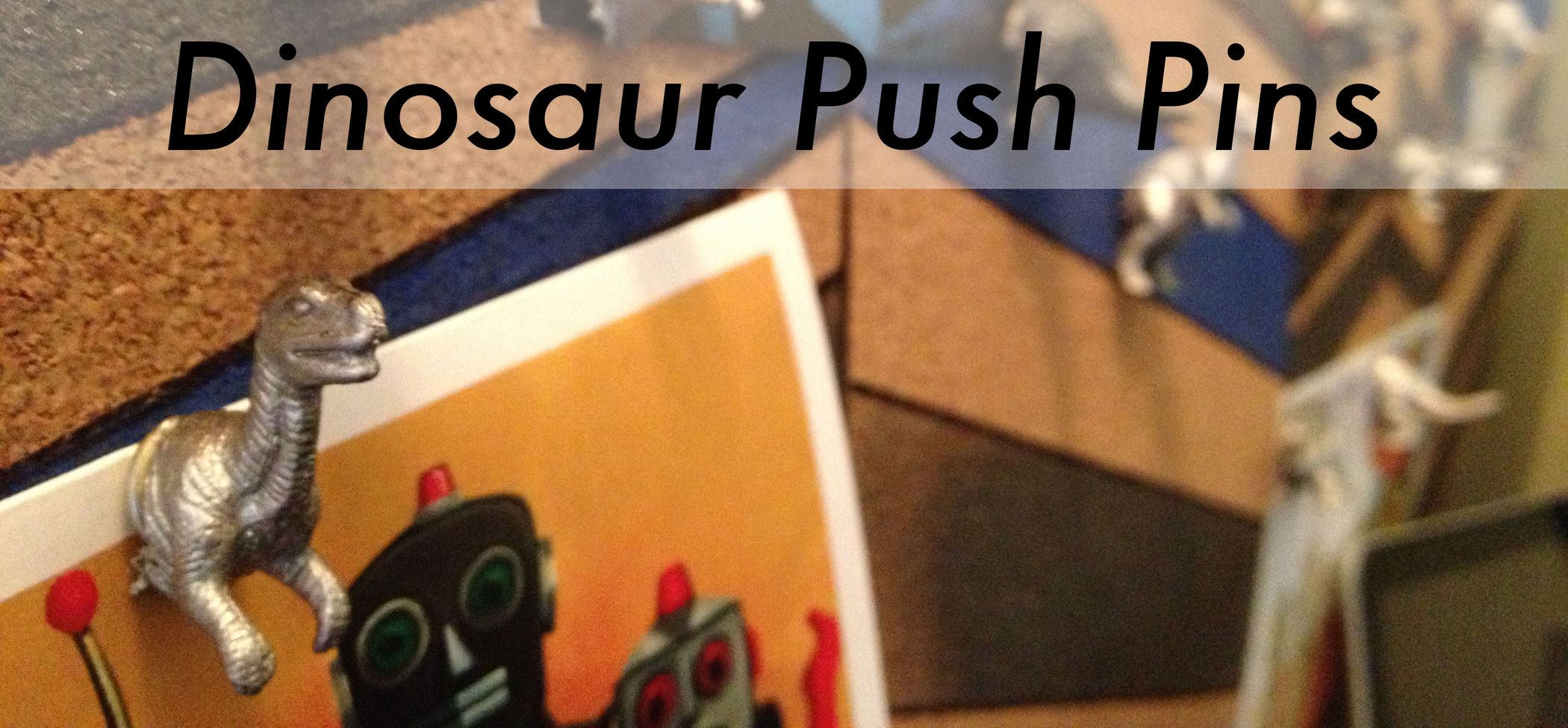 Dinosaur Push Pins : 3 Steps (with Pictures) - Instructables