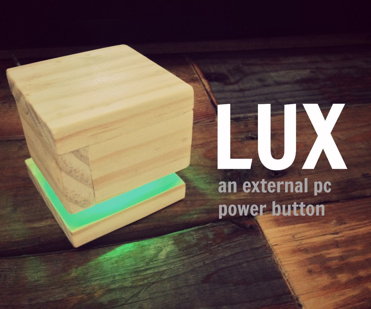 LUX - an External Power Button : 6 Steps (with Pictures) - Instructables