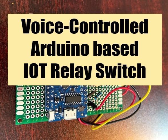 Arduino Based Voice-Controlled IOT Relay Switch (Google Home & Alexa ...