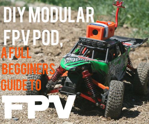 Diy Modular FPV Pod, a Beginners Guide to FPV (for Any Platform) : 9 ...