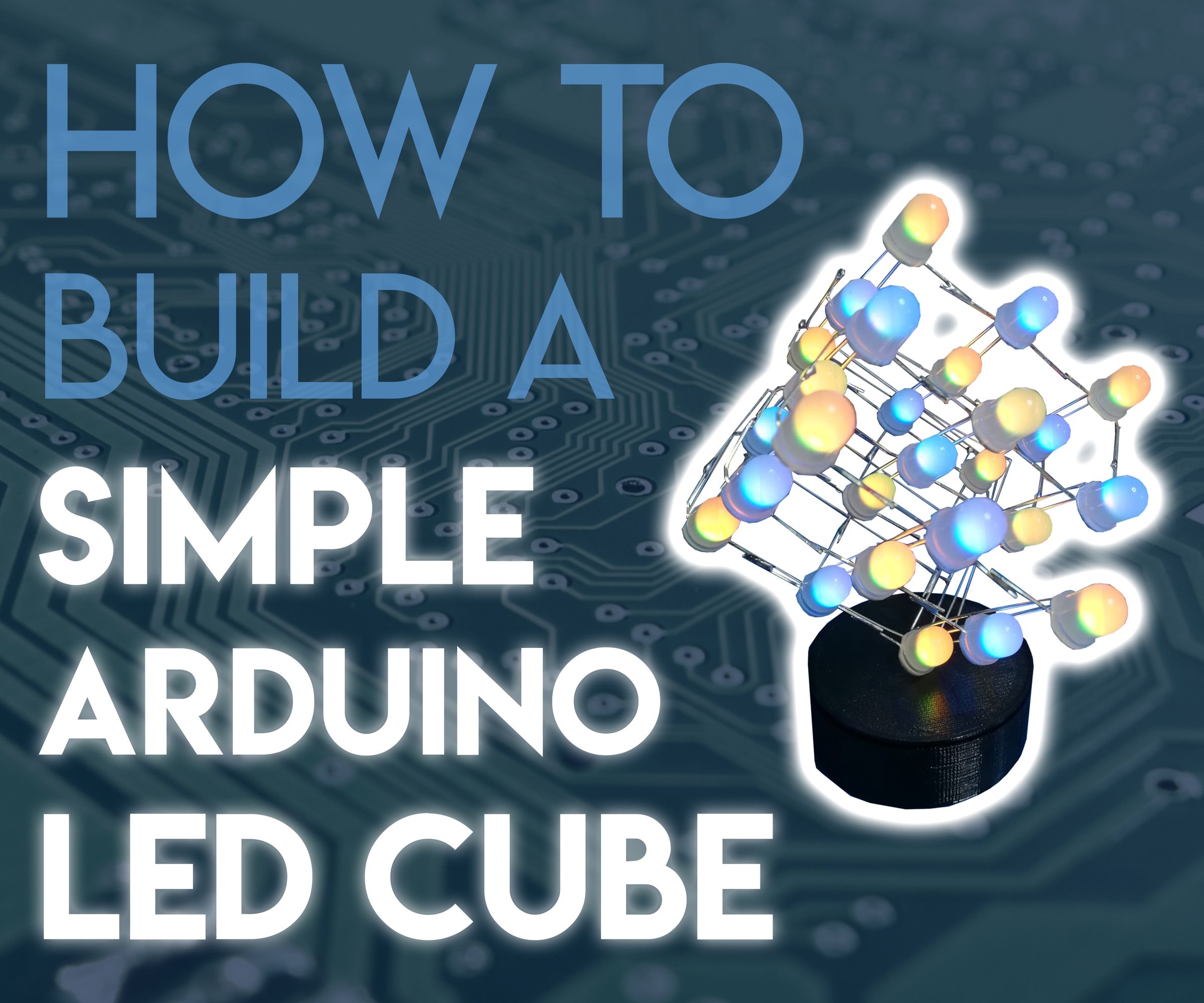 Simple Arduino RGB LED Cube (3x3x3) : 18 Steps (with Pictures ...