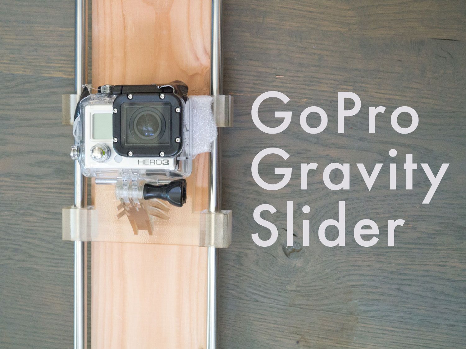 GoPro Gravity Slider : 7 Steps (with Pictures) - Instructables