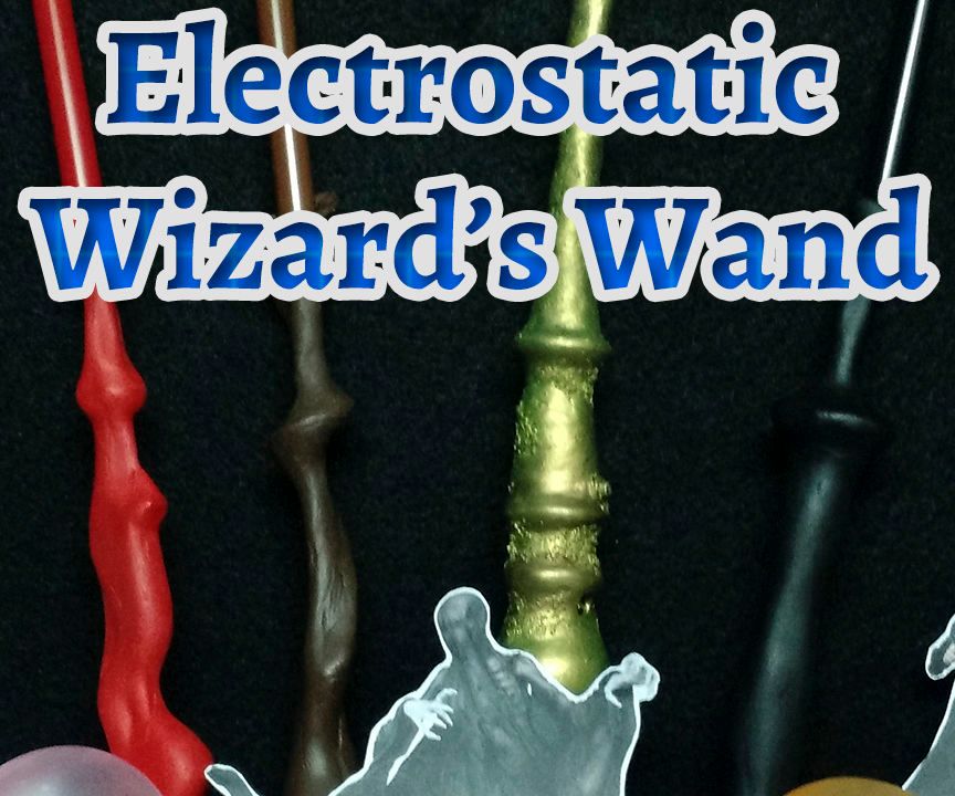 Electrostatic Wizard's Wand (for Less Than $5) : 4 Steps - Instructables