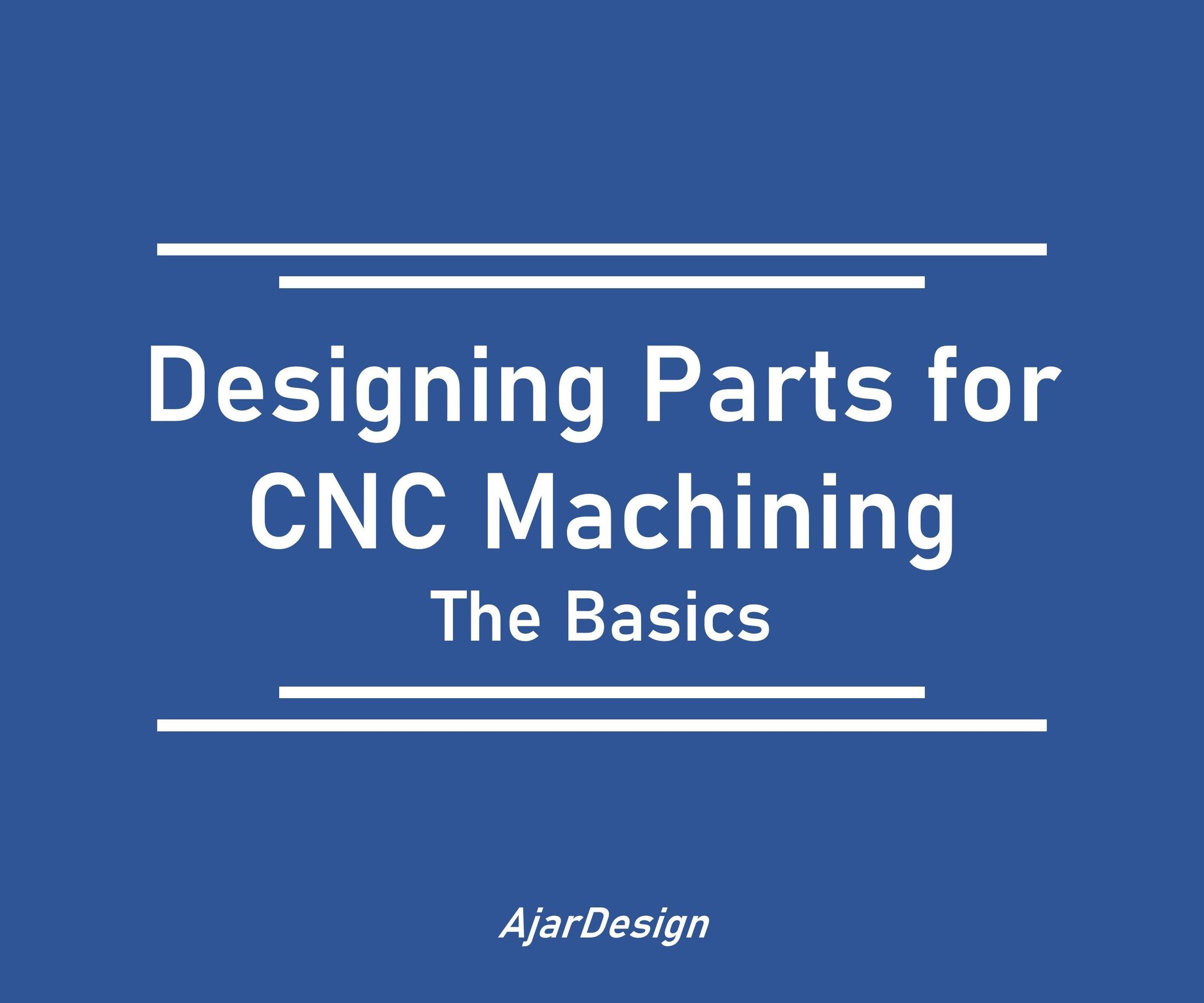 Designing Parts for CNC Machining - the Basics : 15 Steps - Instructables