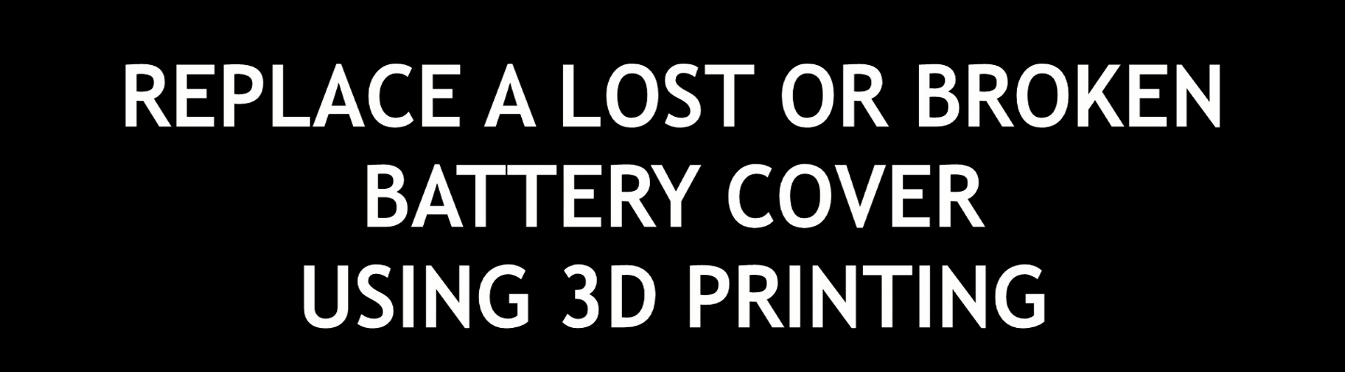 Replace a Lost or Broken Battery Cover Using 3D Printing : 8 Steps ...