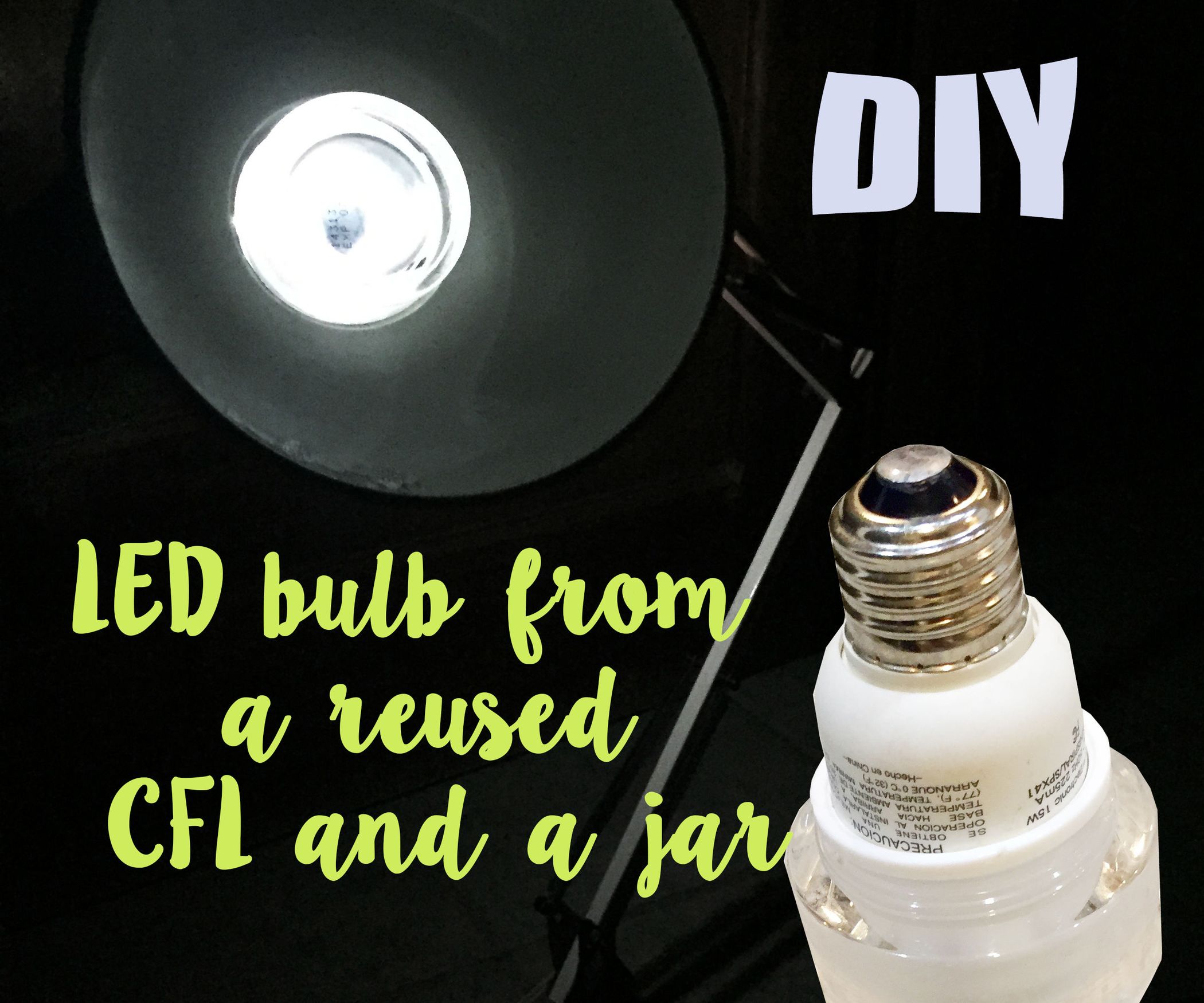 DIY LED Light Bulb Made From a Cream Jar and an a CFL : 6 Steps (with ...