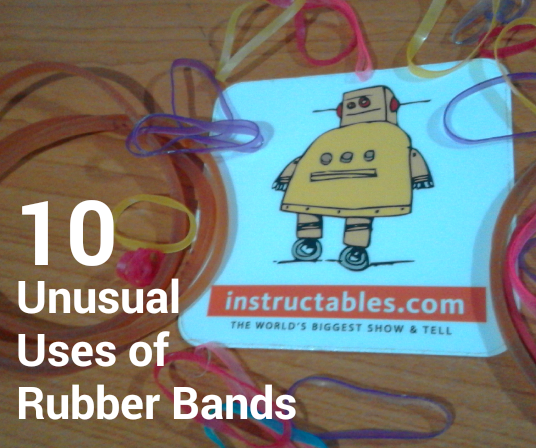 10 Unusual Uses of Rubber Bands : 10 Steps (with Pictures) - Instructables