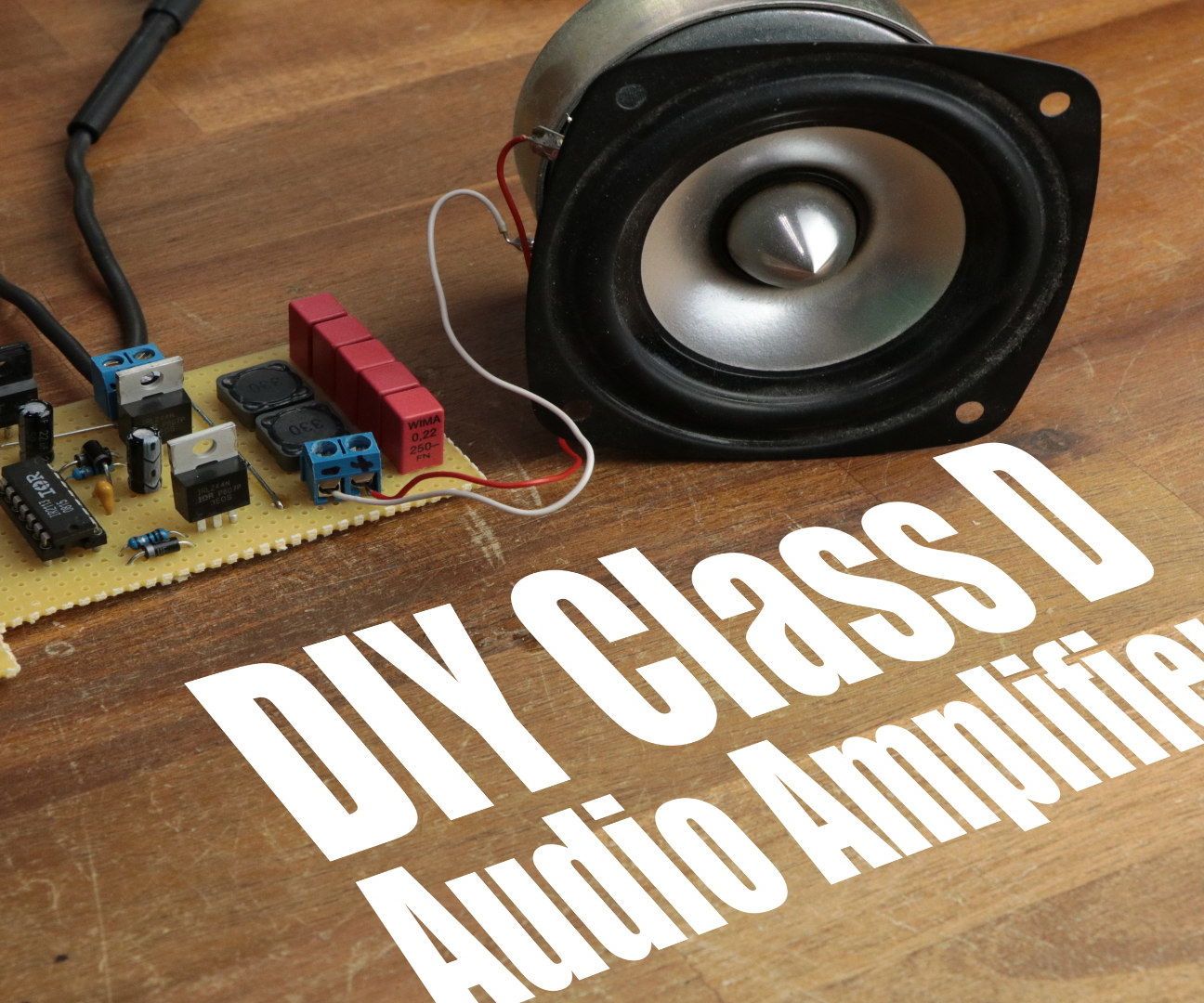 DIY Class D Audio Amplifier : 4 Steps (with Pictures) - Instructables