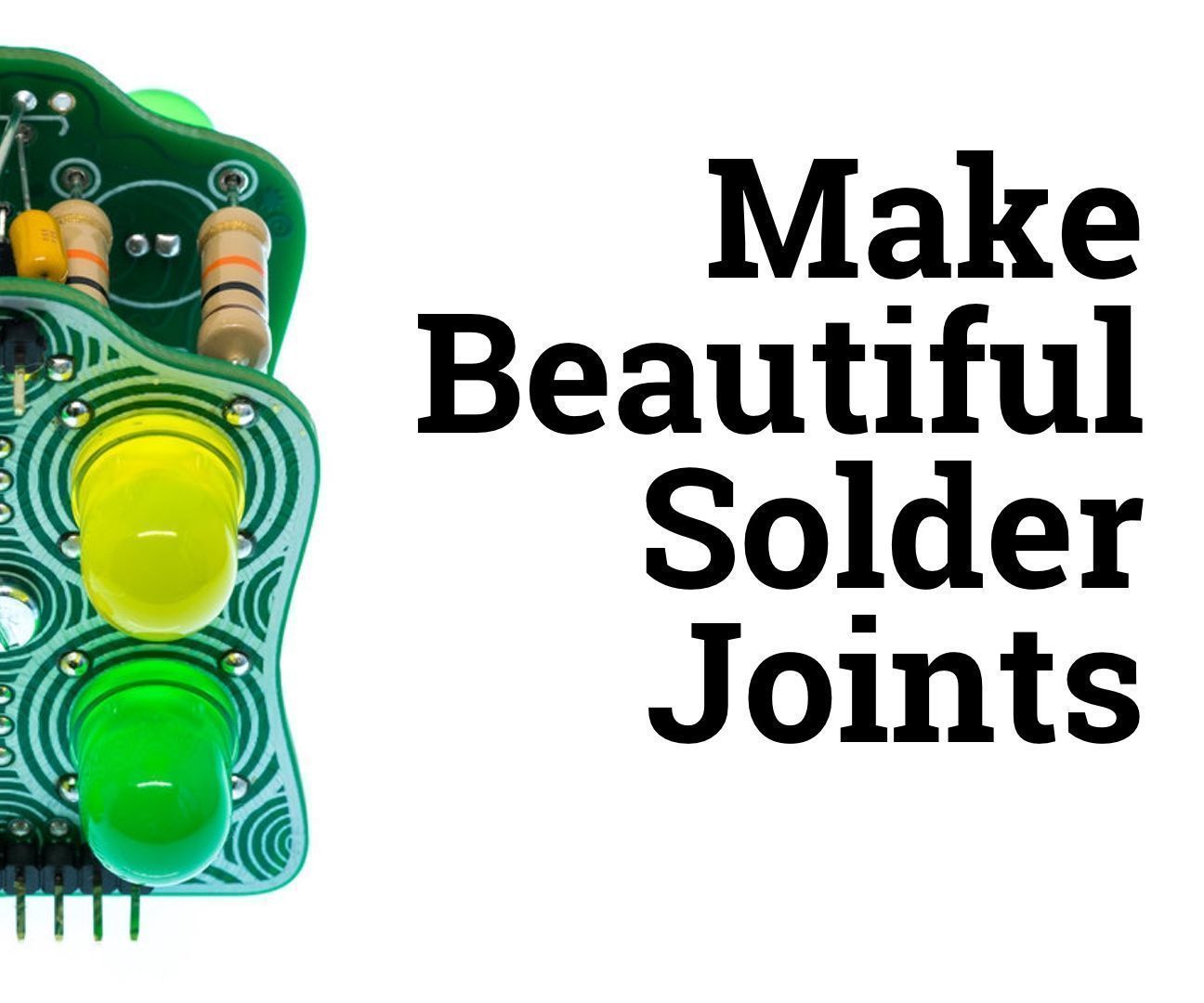 Make Beautiful Solder Joints : 4 Steps (with Pictures) - Instructables