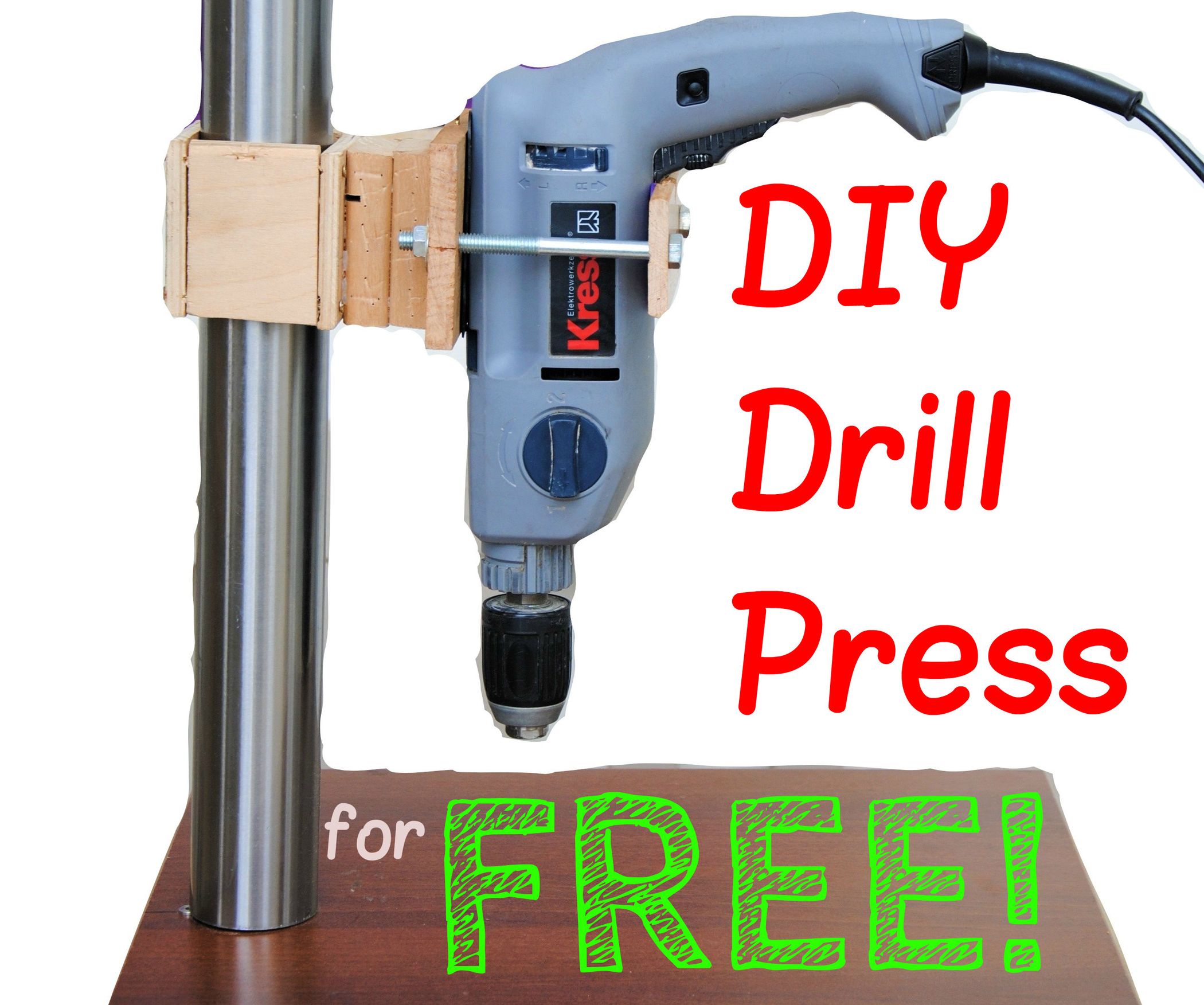 Build Your Own Drill Press for FREE! : 12 Steps (with Pictures ...