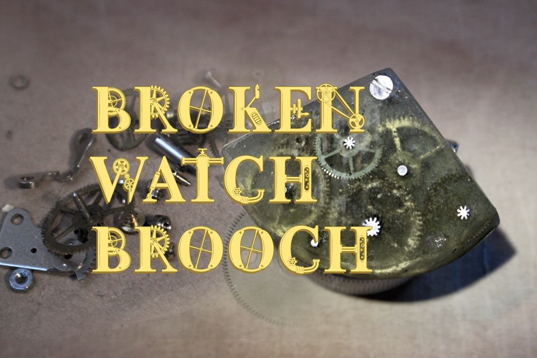 Broken Watch Brooch : 8 Steps (with Pictures) - Instructables