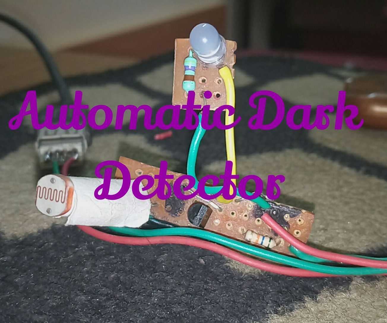 Automatic Dark Detector : 5 Steps (with Pictures) - Instructables