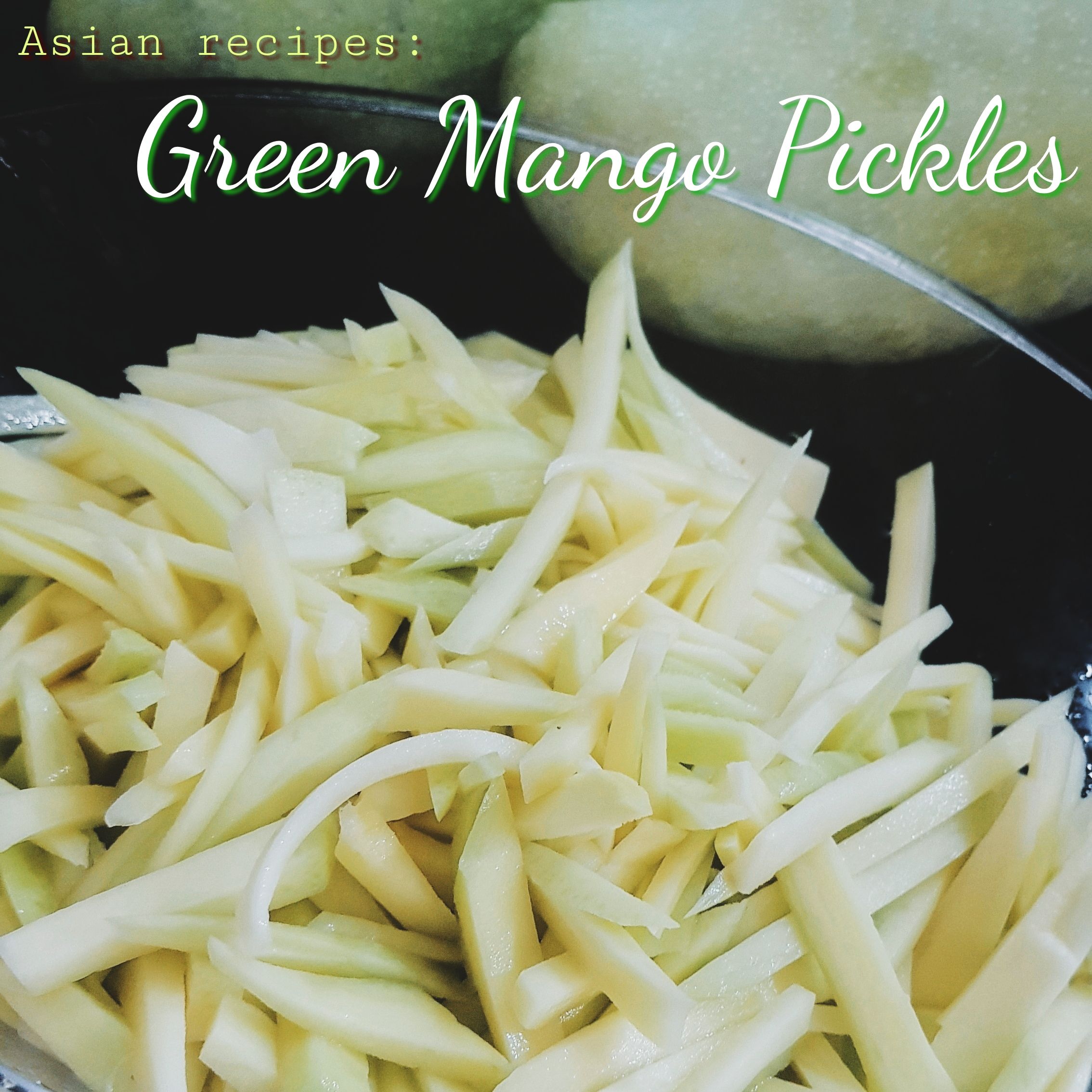 Asian Recipes: Crunchy Green Mango Pickles (Jeruk Mangga) : 8 Steps ...