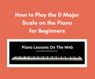 How to Play the D Major Scale on the Piano for Beginners : 4 Steps ...