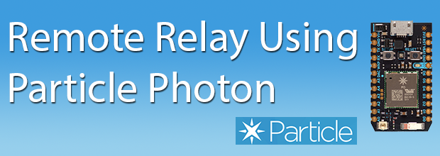 Remote Relay Using Particle Photon 3 Steps Instructables