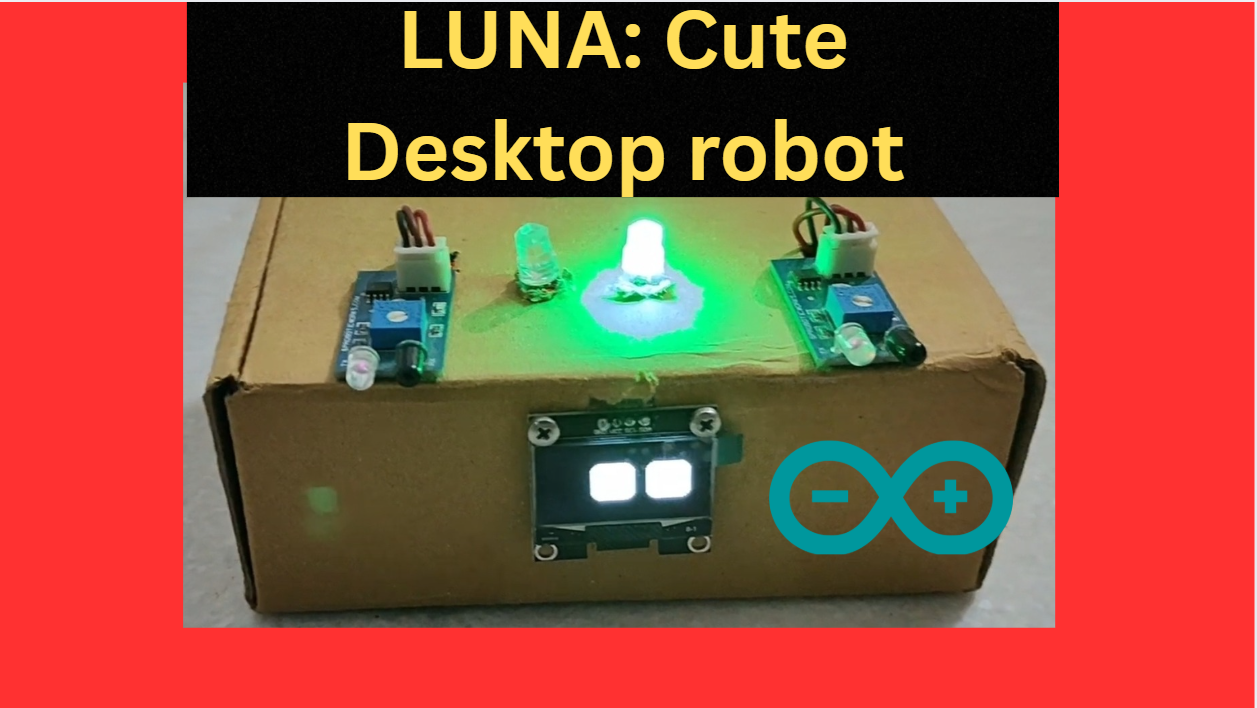 Luna: Cute Interactive Desktop Robot : 6 Steps - Instructables
