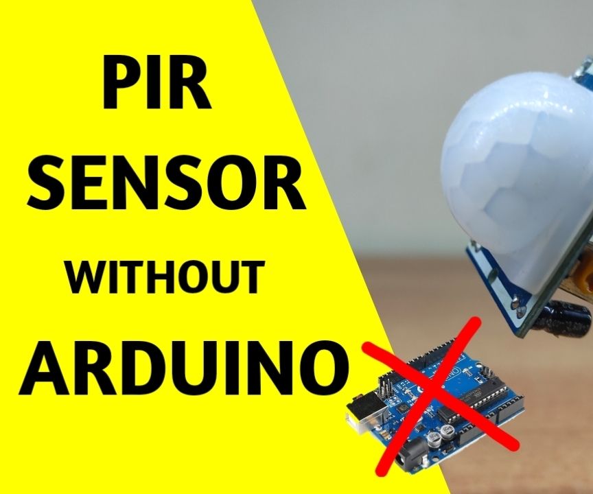 How To Use Pir Sensor Without Arduino 3 Steps Instructables