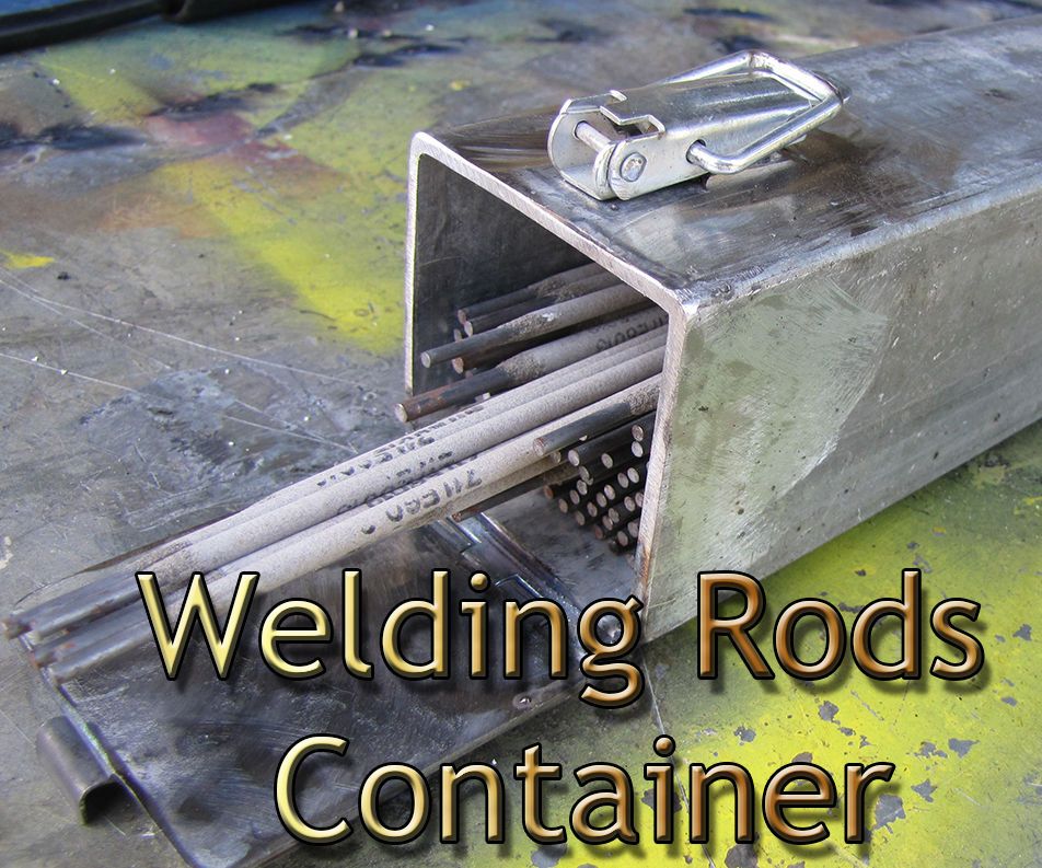 How to Make Welding Rods Storage Container : 9 Steps (with Pictures ...