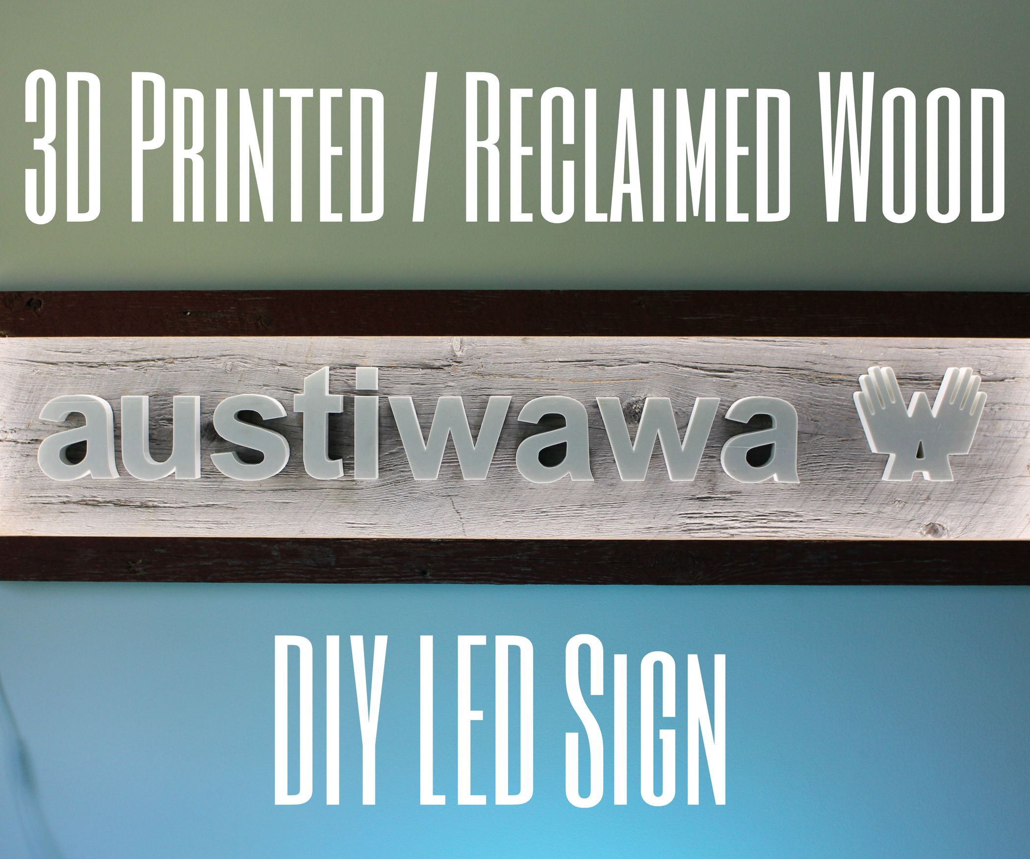 3D Printed/Reclaimed Wood LED Sign : 9 Steps (with Pictures ...