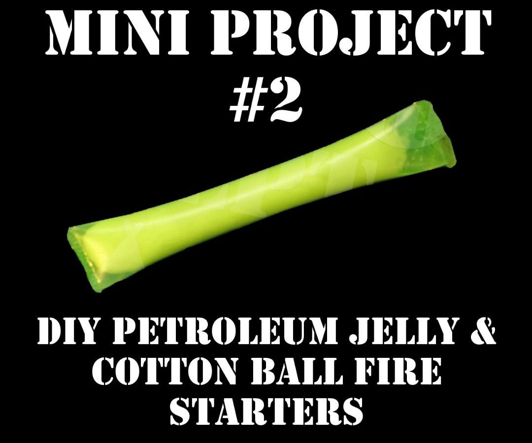 Mini Project #2: DIY Petroleum Jelly & Cotton Ball Fire Starters : 7 ...