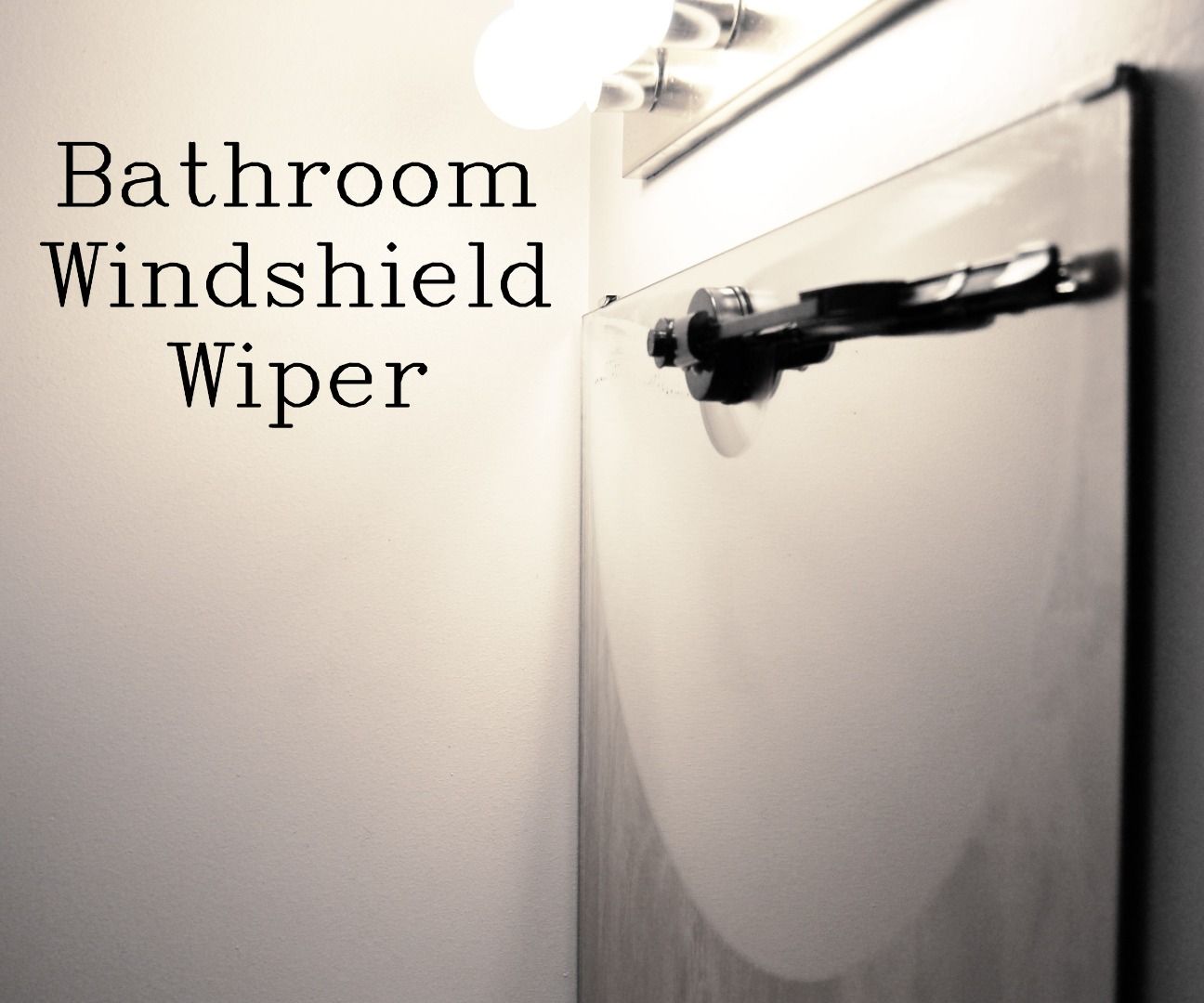 Bathroom Windshield Wiper : 14 Steps (with Pictures) - Instructables