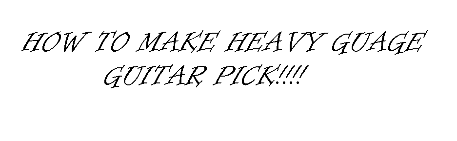 How to Make Custom Guitar Picks !!!(Gauge HEAVY) - Instructables
