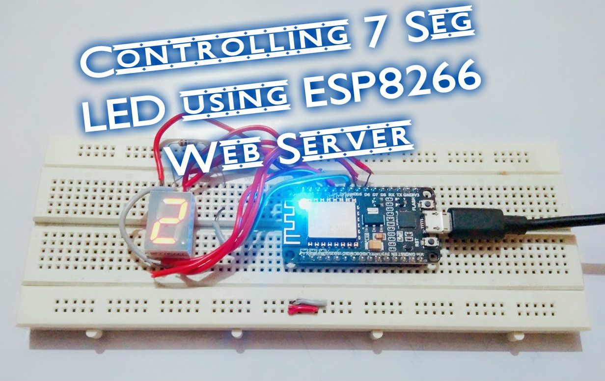 Controlling 7-Segment LED Display Using ESP8266 Web Server : 8 Steps ...