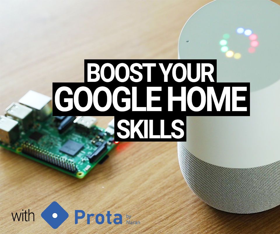 Boost Your Google Home With Prota OS for RPi : 9 Steps (with Pictures) - Instructables