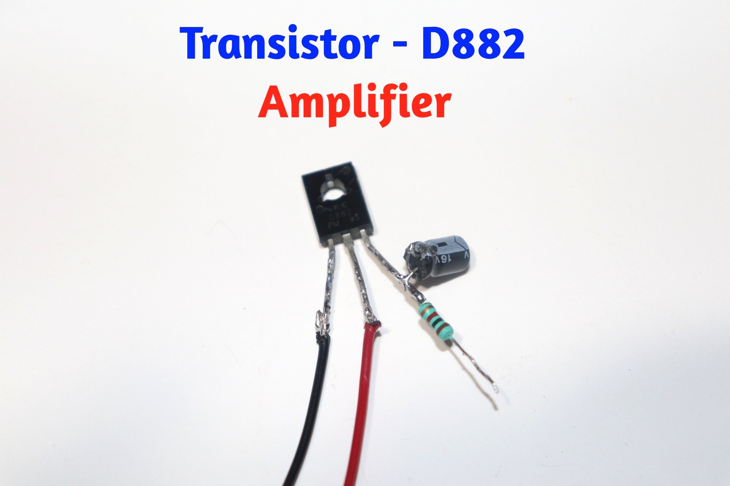 How to Make Audio Amplifier Using D882 Transistor : 8 Steps - Instructables