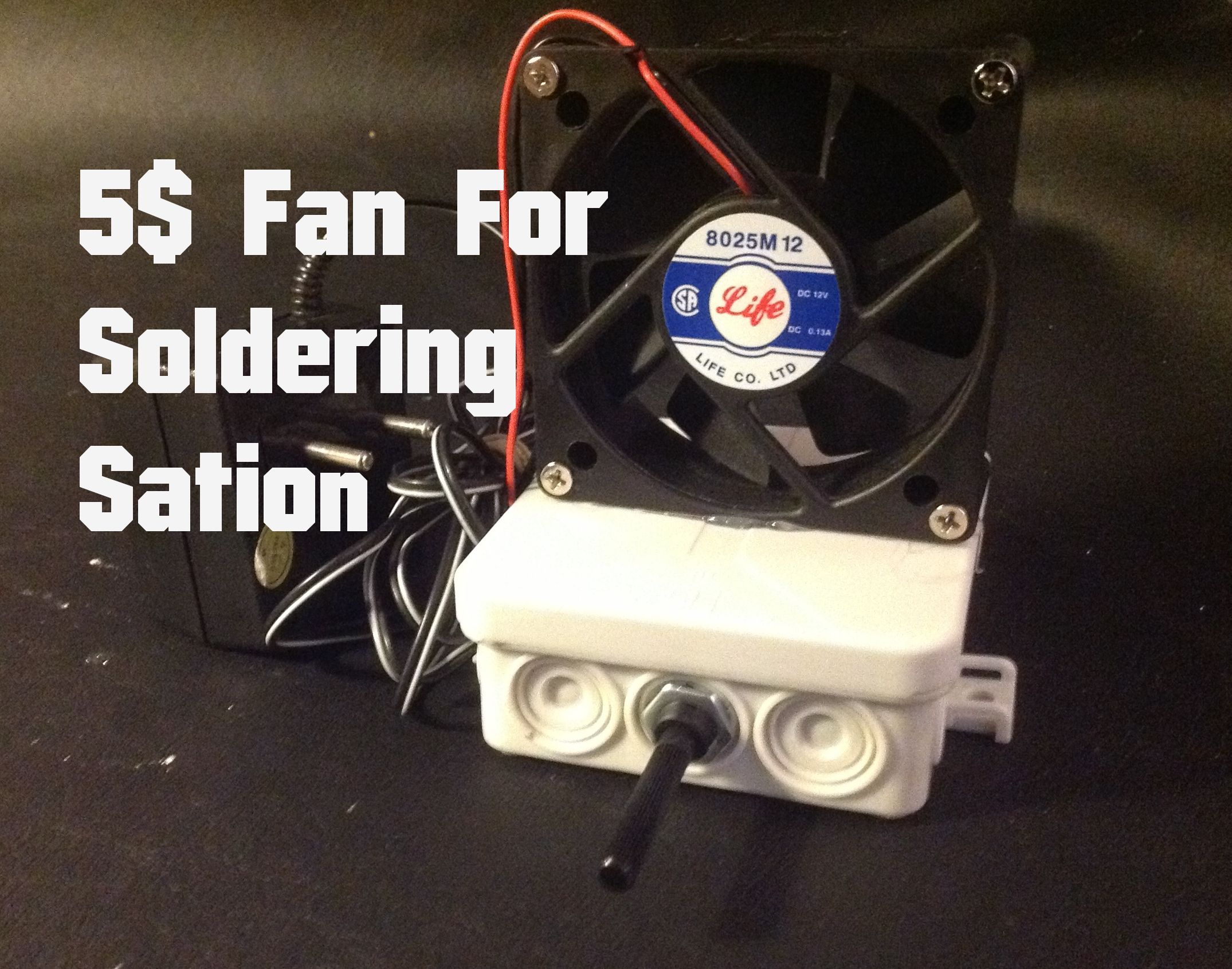 5$ Fan for Soldering Station : 3 Steps - Instructables